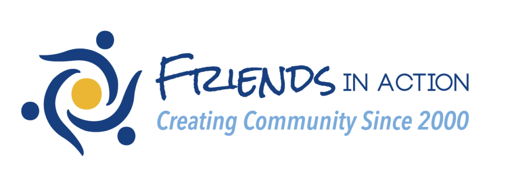 Friends in Action - Creating Community Since 2000